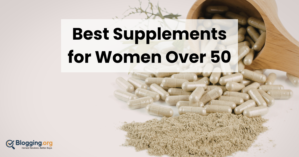 10 Best Supplements for Women Over 50 (2026) Reviewed - Blogging.org