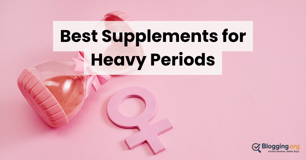 Best Supplements for Heavy Periods (2026) – Top 10 Reviewed - Blogging.org