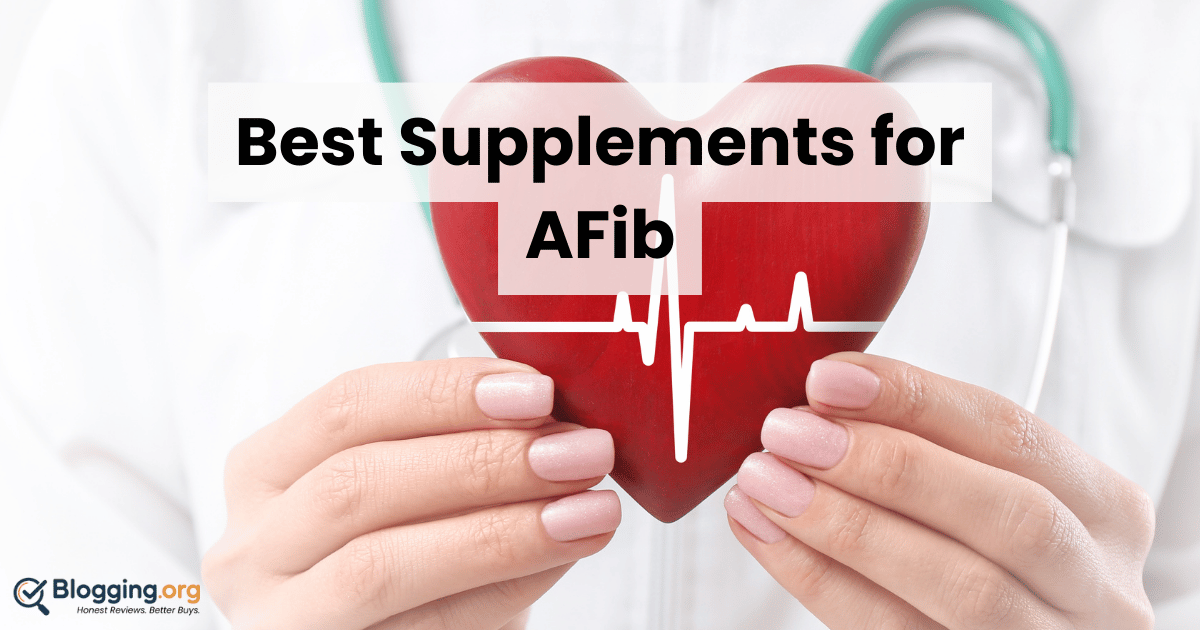 Best Supplements for AFib (2026) – Top 10 Reviewed - Blogging.org